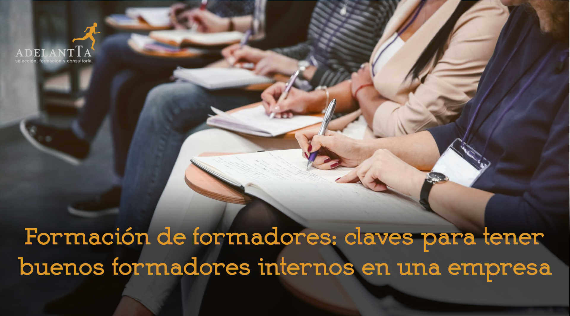 Formación de formadores: claves para tener buenos formadores internos en una empresa | AdelantTa